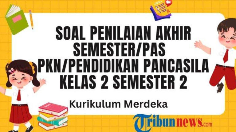30 Soal PAS/SAS PKN Kelas 2 SD/MI Semester 2,Kunci Jawaban Penilaian Akhir Semester K Merdeka