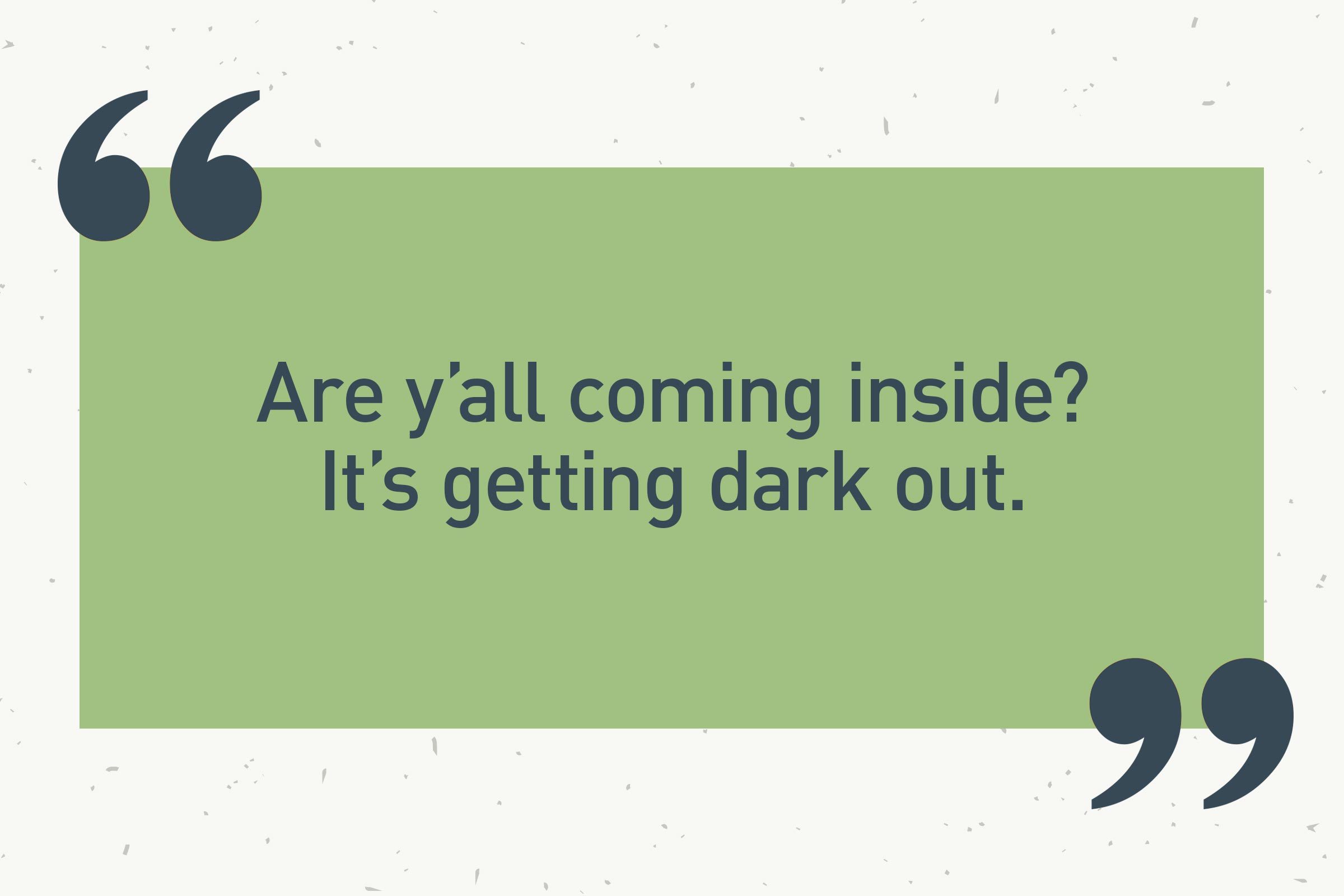 48 Southern Phrases That’ll Keep Y’All Entertained