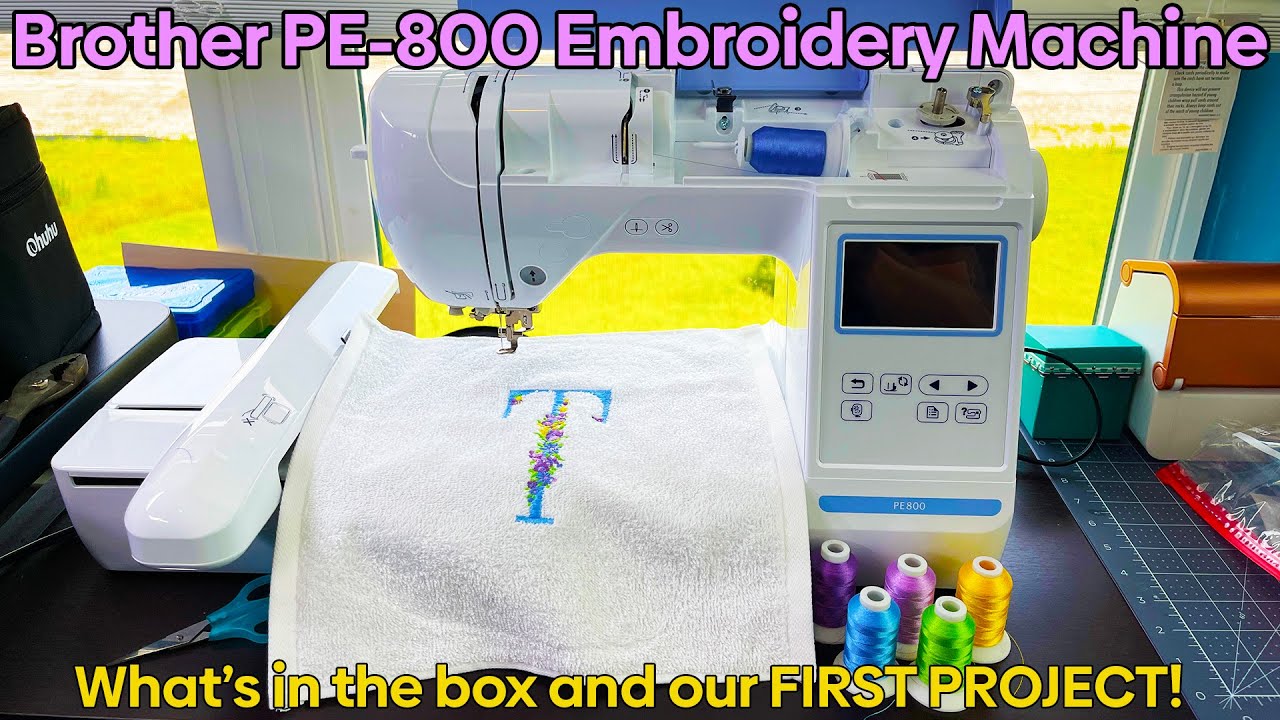 Brother PE800 Embroidery Machine Unboxing, First Project