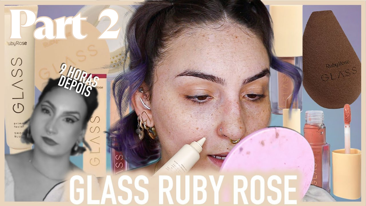 Tudo Sobre Linha Glass de Ruby Rose Part 2