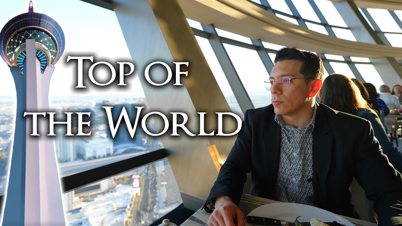 Top of the World Restaurant at The STRAT – Worth the Visit