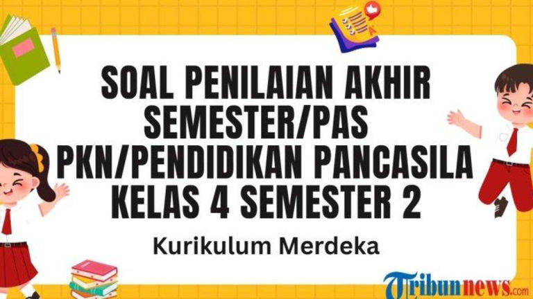 45 Soal Pilihan Ganda Penilaian Akhir Semester,Kunci Jawaban PKN Kelas 4 SD/MI Semester 2 K Merdeka