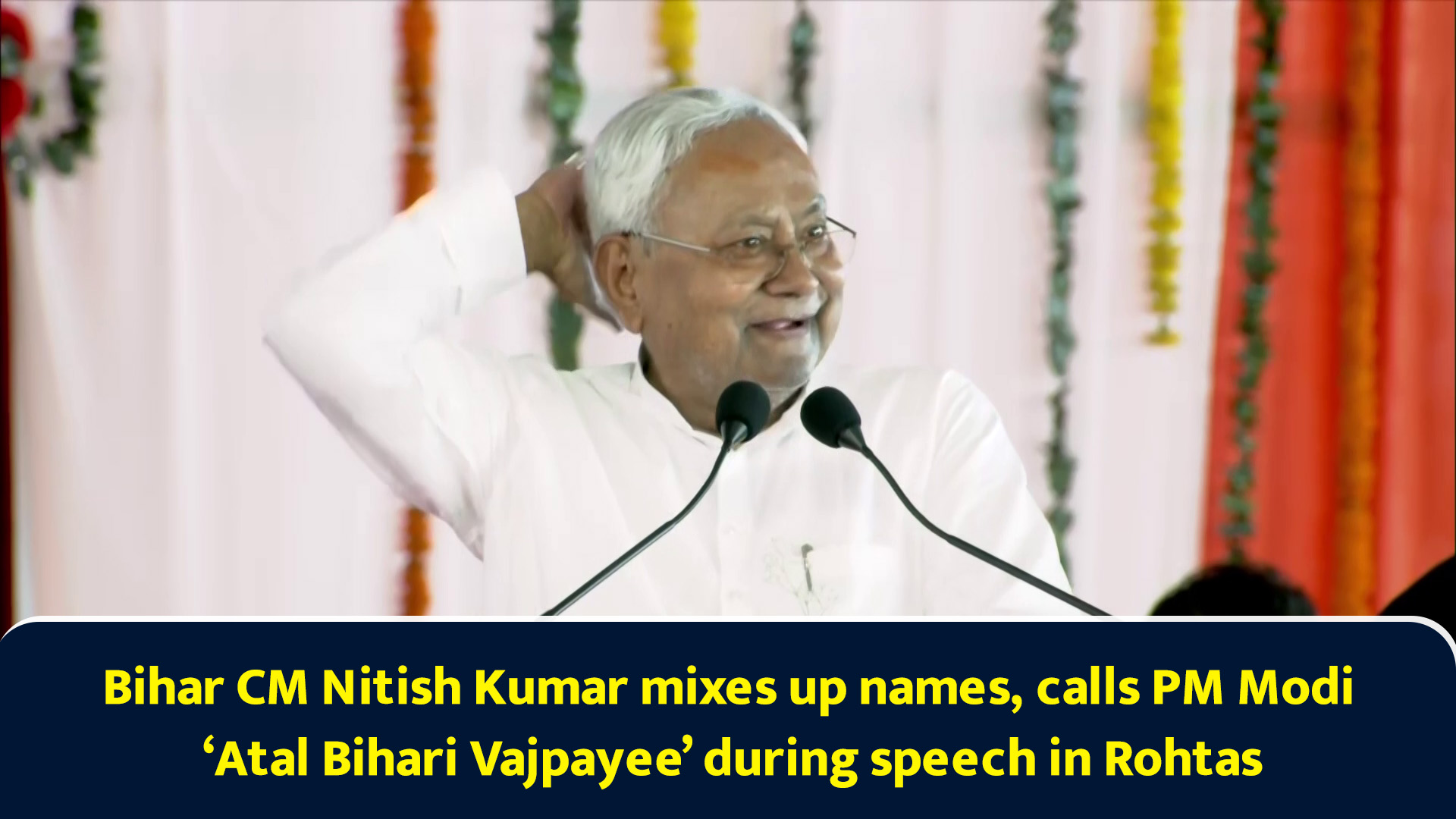 Bihar CM Nitish Kumar mixes up names, calls PM Modi ‘Atal Bihari Vajpayee’ during speech in Rohtas