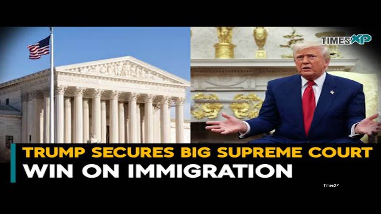 Donald Trump Secures Big Supreme Court Win on US Immigration
