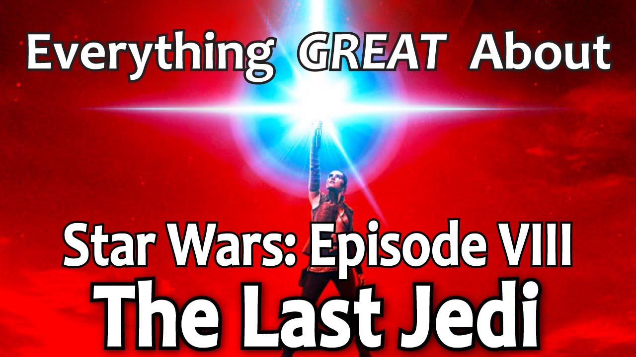 Everything GREAT About Star Wars: Episode VIII - The Last Jedi!