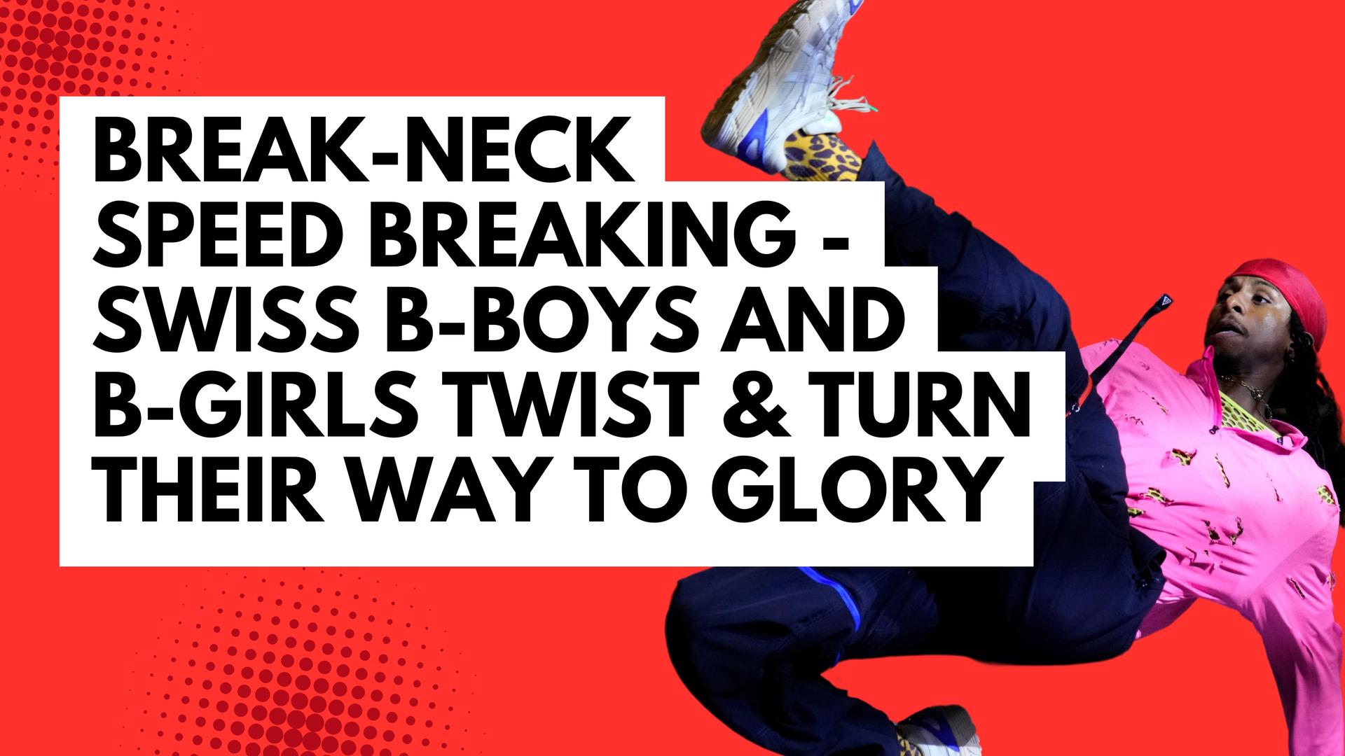 Break-neck speed Breaking - Elite Swiss B-Boys and B-Girls twist and ...