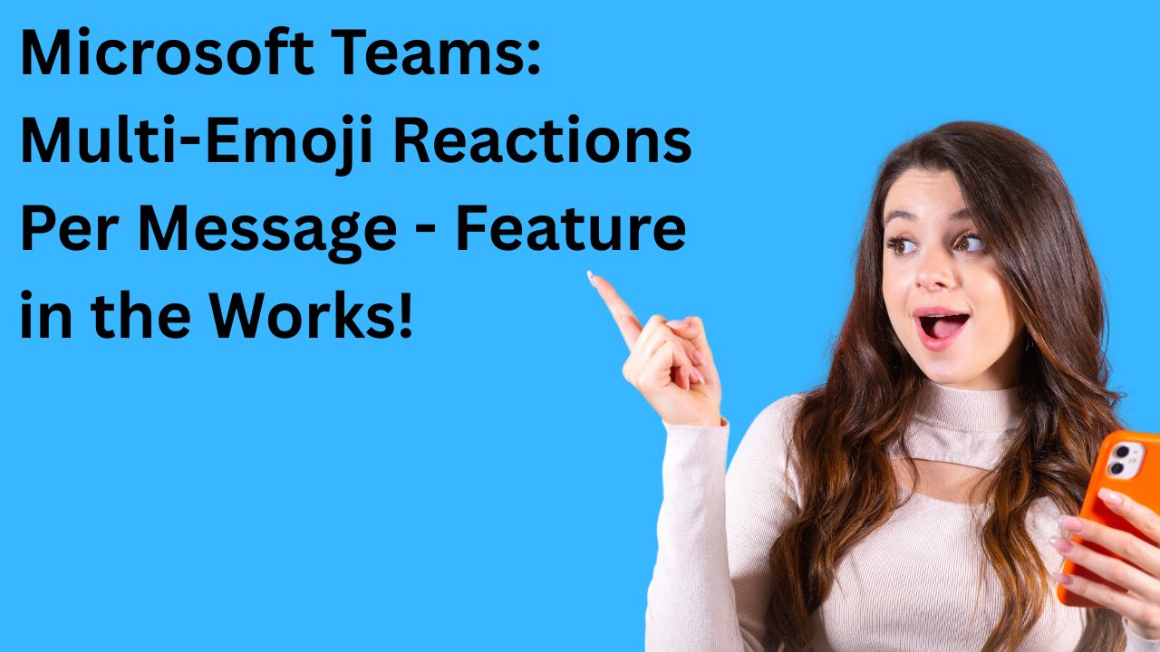 Microsoft Team's Multiple Emojis Reactions Per Message Feature in the ...