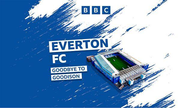 🎧 Goodbye To Goodison: End Of An Era