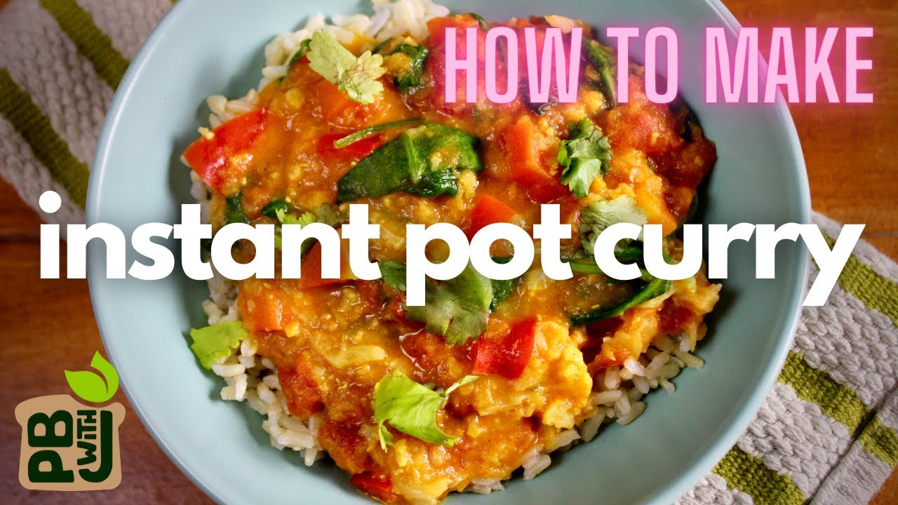 How to Make a Plant-Based Curry in the Instant Pot