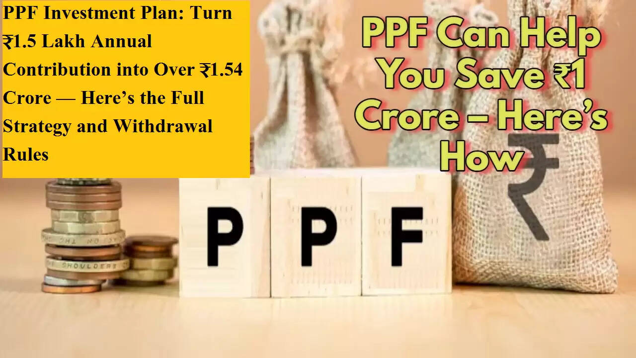 PPF Investment Plan: Turn ₹1.5 Lakh Annual Contribution into Over ₹1.54 ...