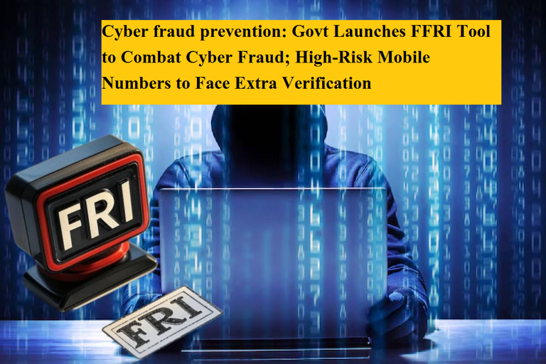 Cyber fraud prevention: Govt Launches FFRI Tool to Combat Cyber Fraud ...