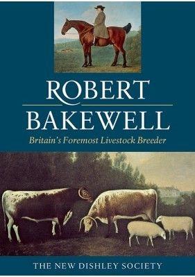 Robert Bakewell: Britain's Foremost Livestock Breeder by The New ...