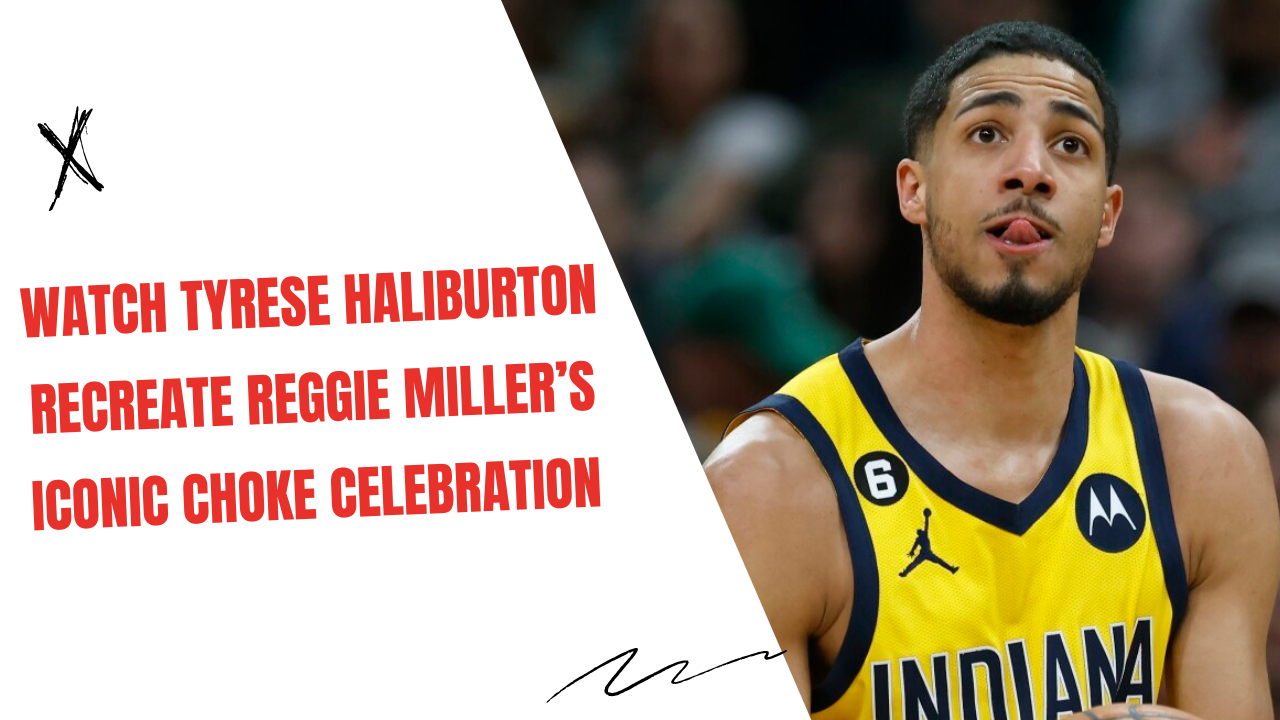 Watch Tyrese Haliburton Recreate Reggie Miller’s Iconic Choke Celebration