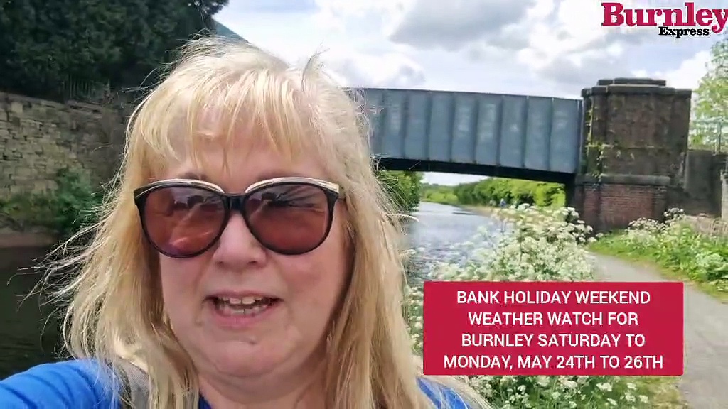 Burnley's Bank Holiday weekend weather watch May 24th to 26th
