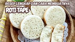 Cara Membuat Roti Tape Nasi Enak dan Lembut Praktis Pake Bahan Sederhana