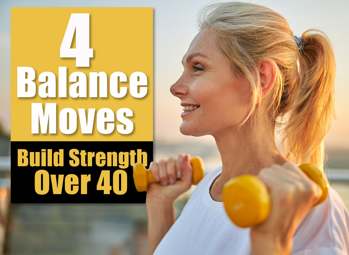 4 Balance Exercises That Build Strength & Stability Over 40