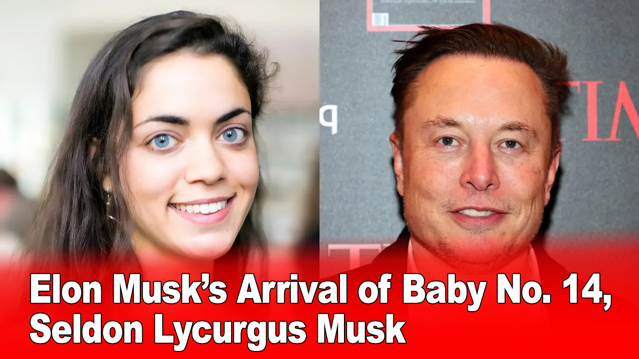 Elon Musk's Family Grows Again with the Arrival of Baby No. 14, Seldon ...