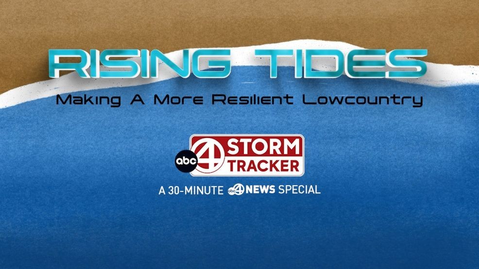 Rising Tides: Making a More Resilient Lowcountry - A News 4 Special