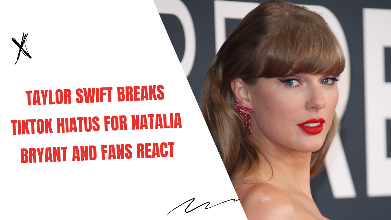 Taylor Swift Breaks TikTok Hiatus for Natalia Bryant and Fans React