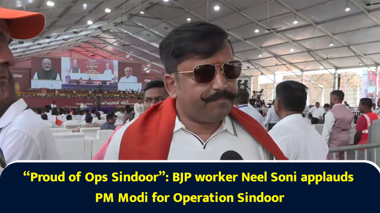 “Proud of Ops Sindoor”: BJP worker Neel Soni applauds PM Modi for ...