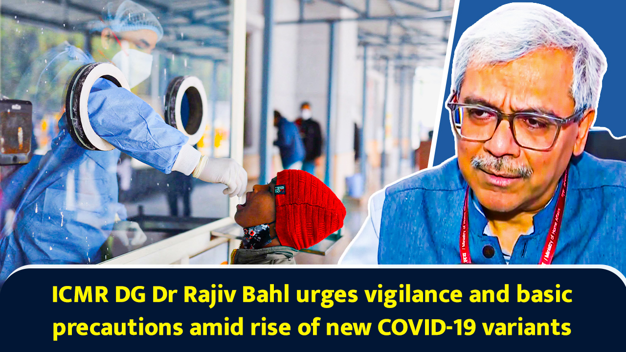 ICMR DG Dr Rajiv Bahl urges vigilance and basic precautions amid rise ...