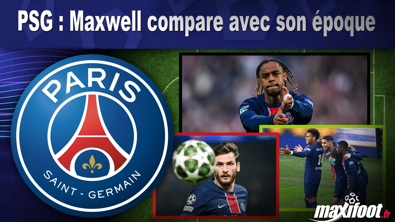 PSG : Maxwell compare avec son époque