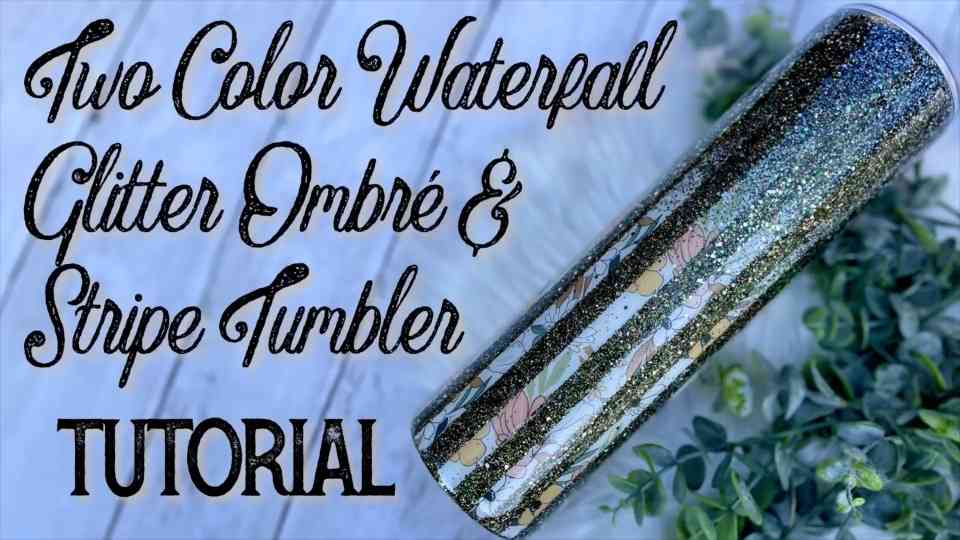 Two Color Waterfall Glitter Ombré and Stripe Tumbler Tutorial