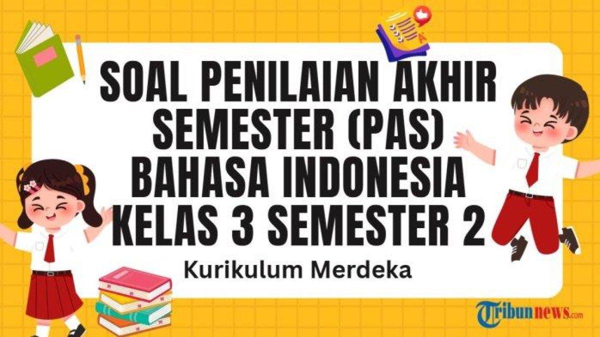 30 Soal PAS/SAS Kelas 3 SD/MI Semester 2,Kunci Jawaban Penilaian Akhir Semester Bahasa Indonesia