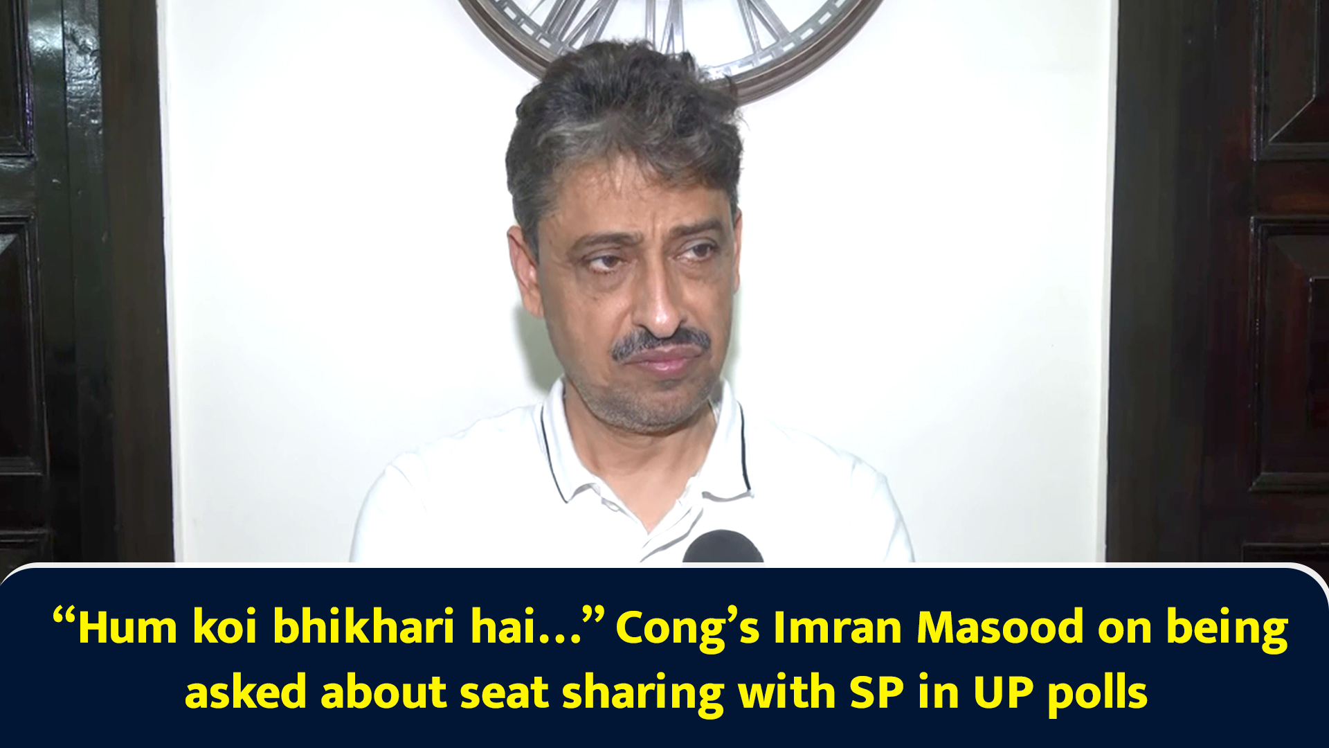 “Hum koi bhikhari hai…” Cong’s Imran Masood on being asked about seat sharing with SP in UP polls