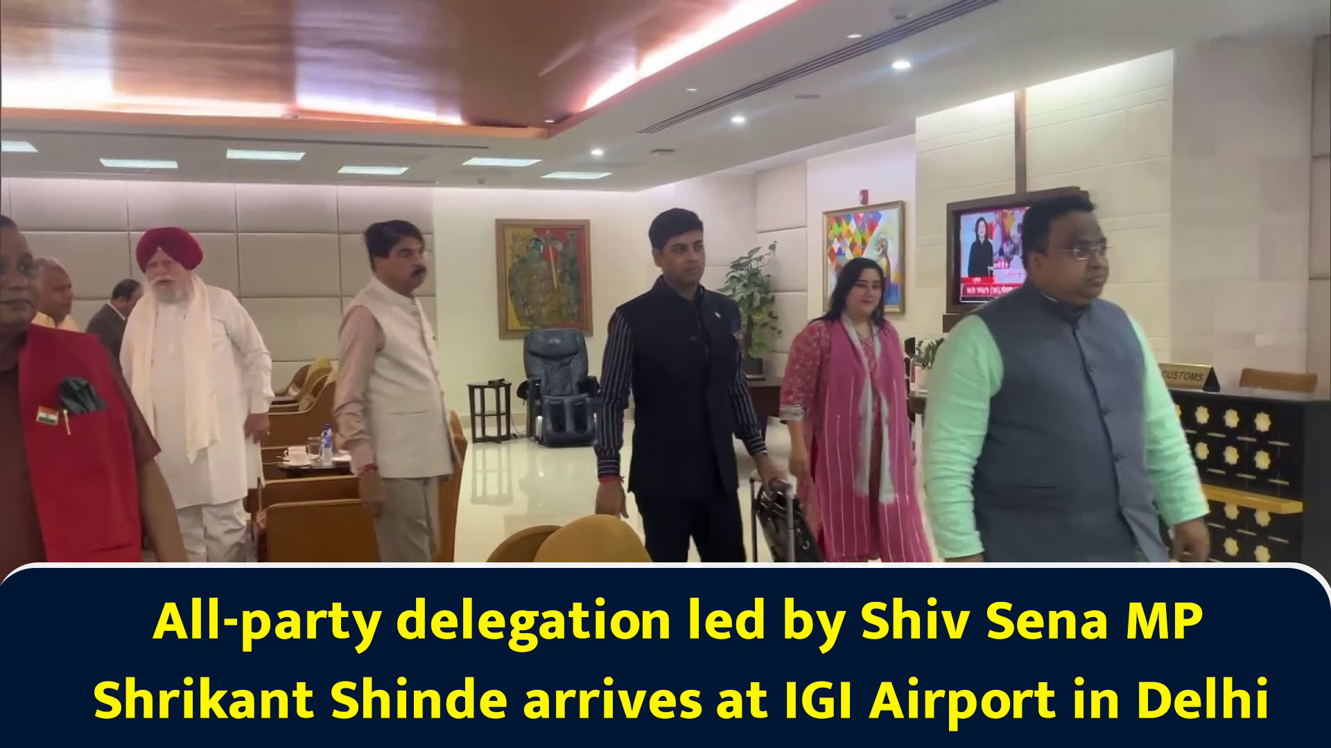 All-party delegation led by Shiv Sena MP Shrikant Shinde arrives at IGI ...