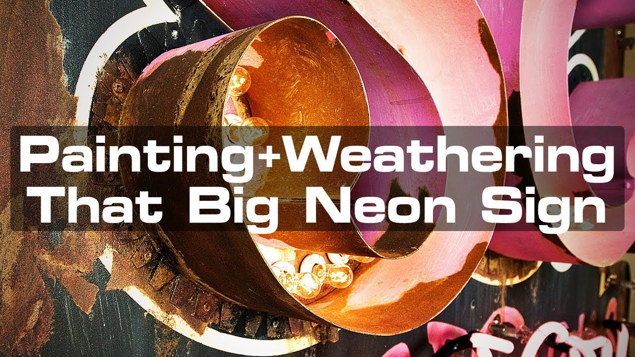 Painting & Weathering That Big Neon Sign