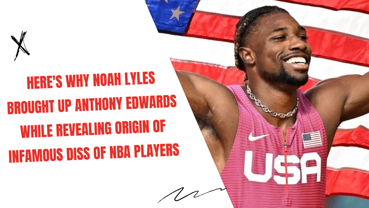 Here's Why Noah Lyles Brought Up Anthony Edwards While Revealing Origin ...