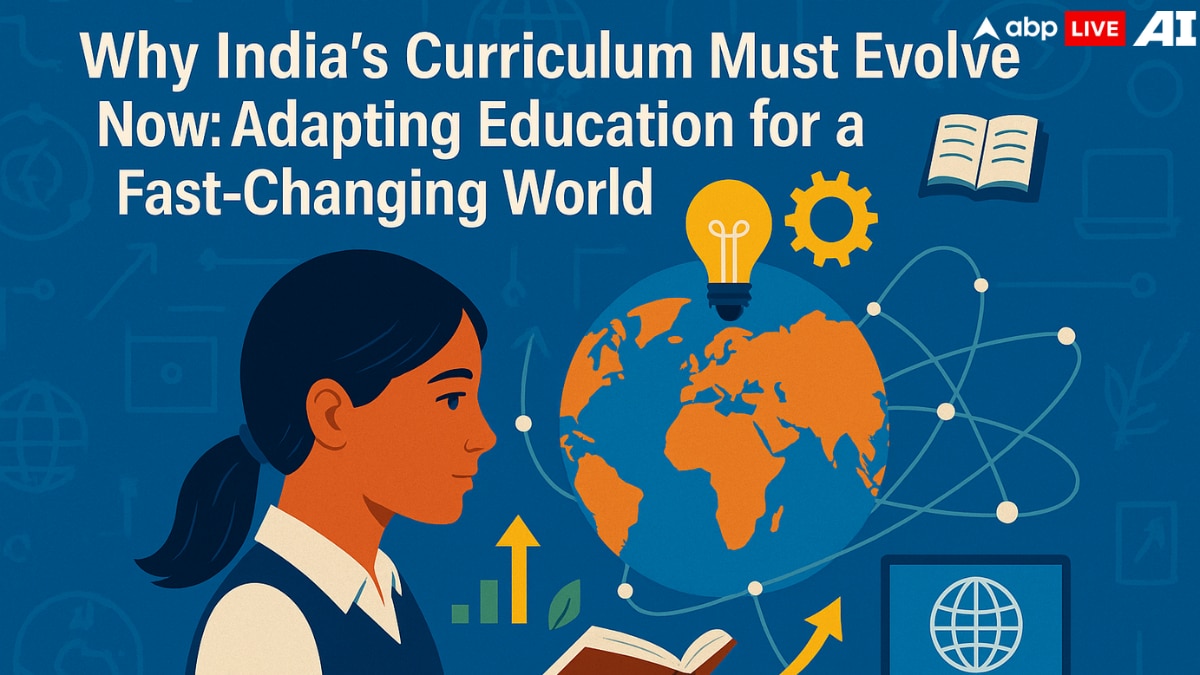 Why India's Curriculum Must Evolve Now: Adapting Education For A Fast ...