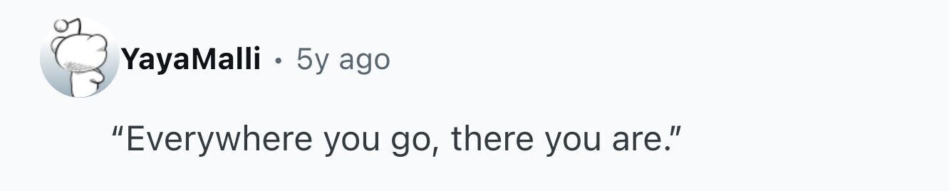 19 Platitudes That Seem Corny Until You Get It