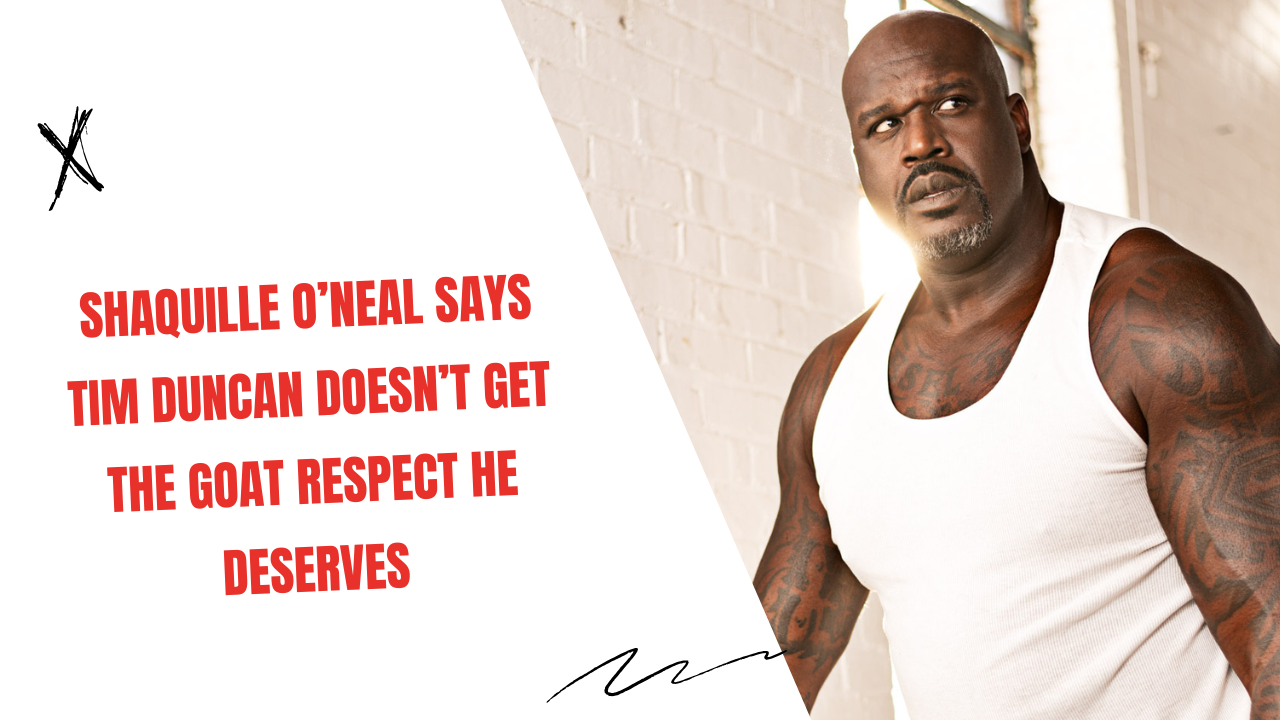 Shaquille O’Neal Says Tim Duncan Doesn’t Get the GOAT Respect He Deserves