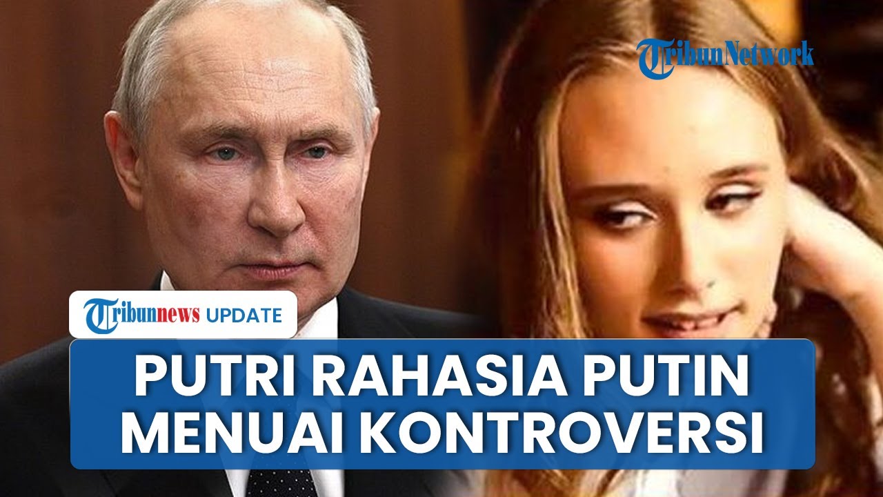 Putin Diduga Punya 'Putri Rahasia' Gadis Berusia 22 Tahun, Banyak Tuai ...