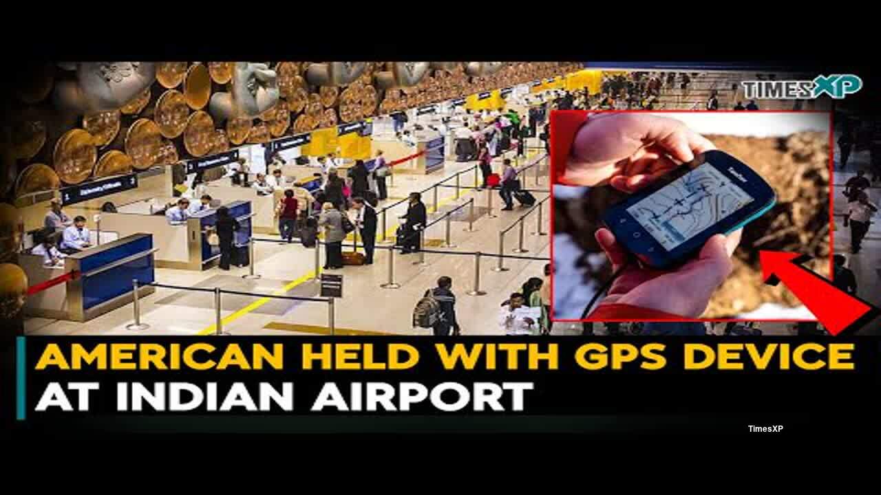 US citizen held with GPS device at Indian airport