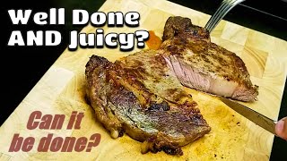 Cooking a Juicy Well-Done Steak – Myth or Reality?