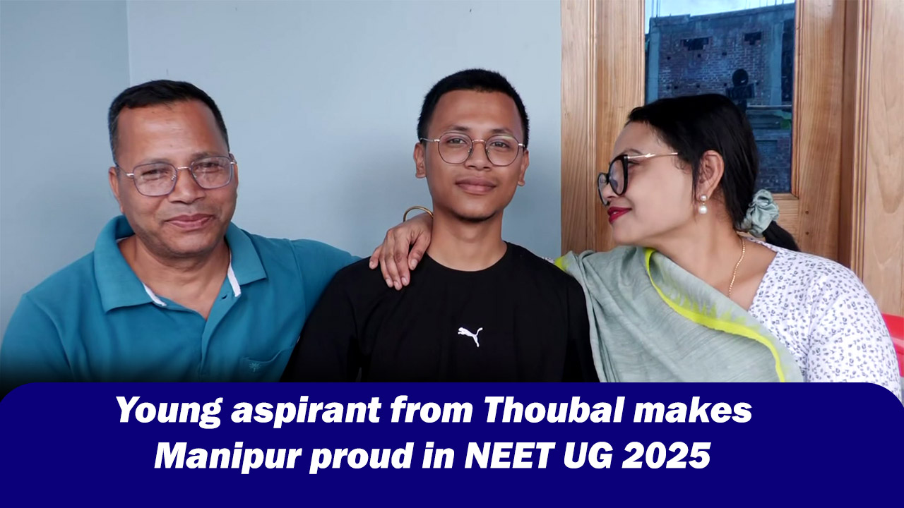 Young aspirant from Thoubal makes Manipur proud in NEET UG 2025