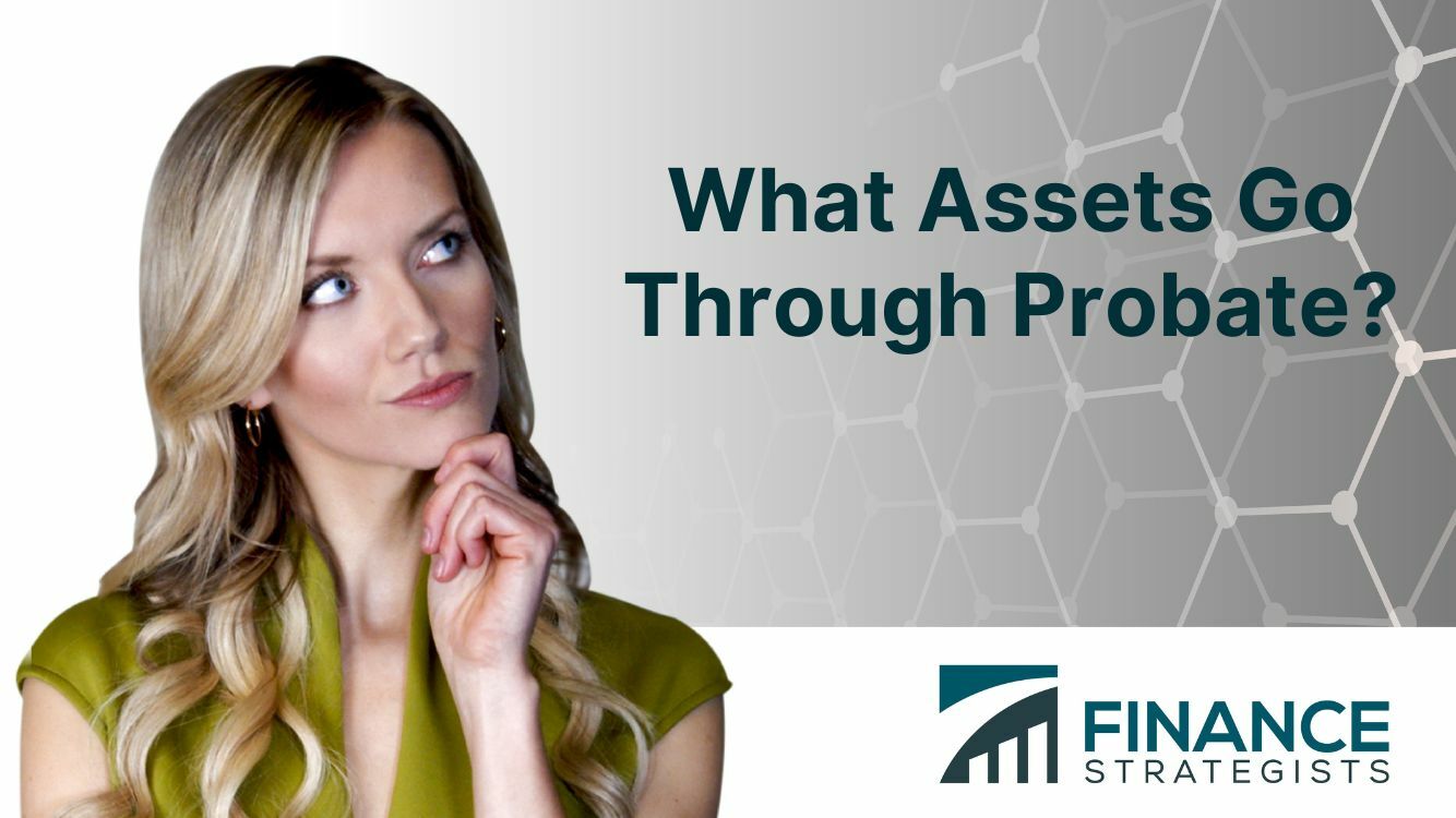 What Assets Go Through Probate? | Finance Strategists