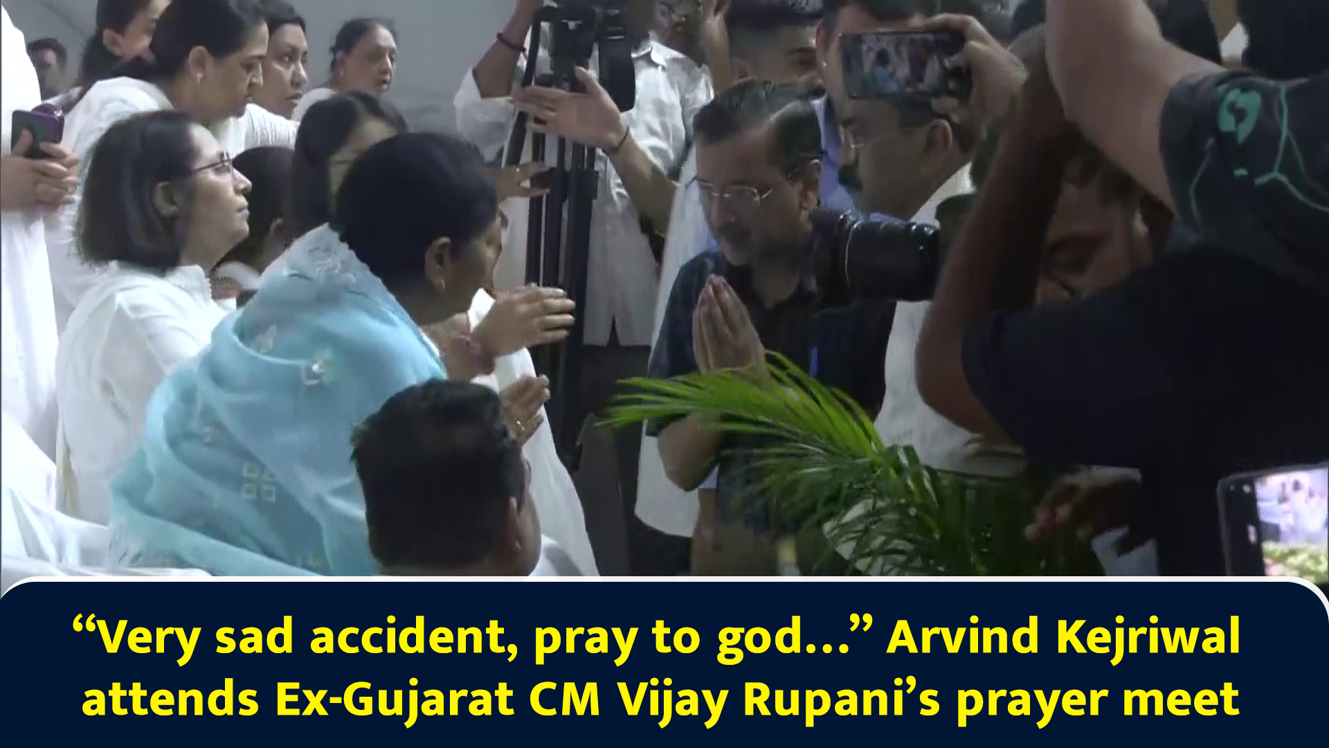 “Very sad accident, pray to god…” Arvind Kejriwal attends Ex-Gujarat CM ...