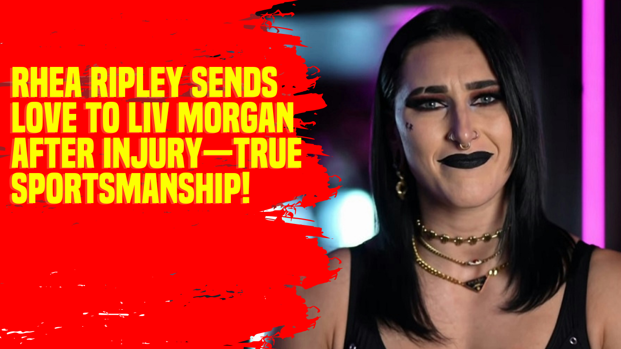 Rhea Ripley Sends Love to Liv Morgan After Injury—True Sportsmanship! # ...