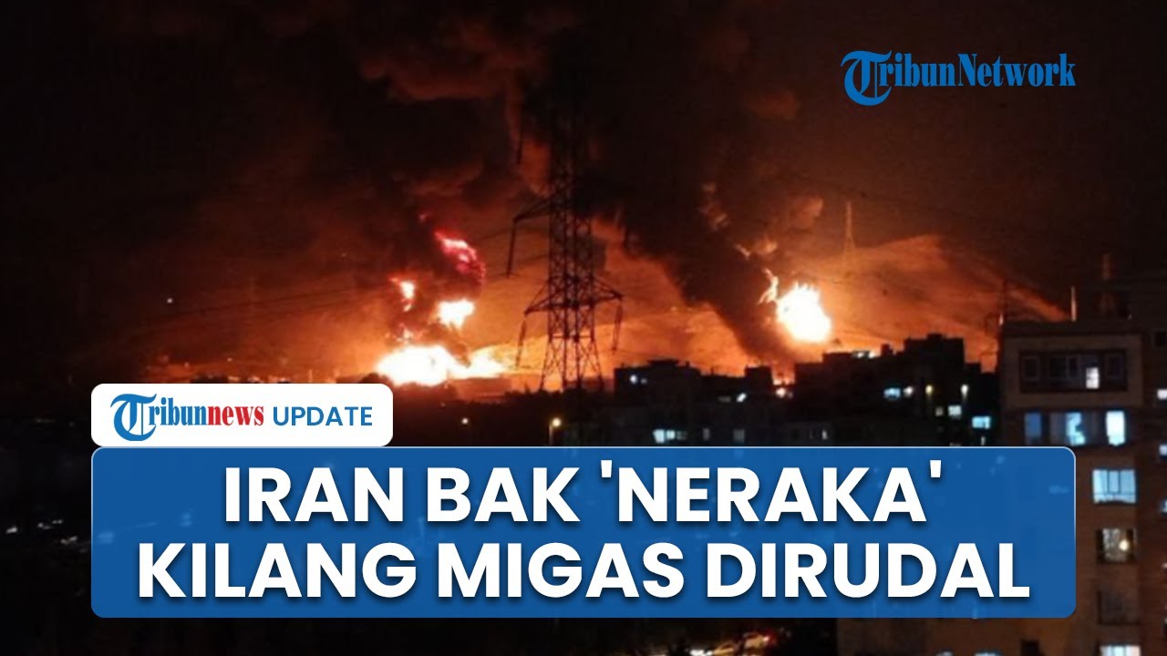 Dunia dalam Bahaya, 4 Kilang Minyak dan Ladang Gas Iran Dibombardir ...