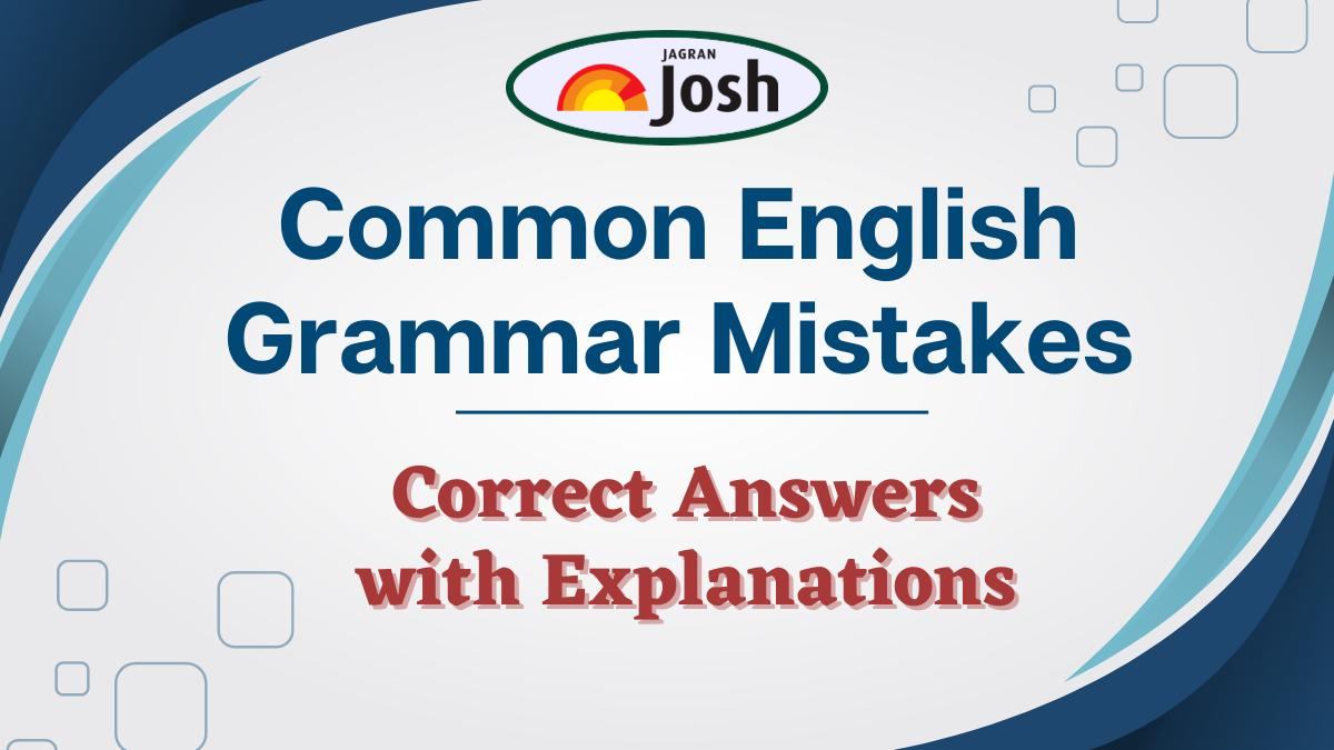 60+ Common Mistakes in English Grammar with Examples and Explanations