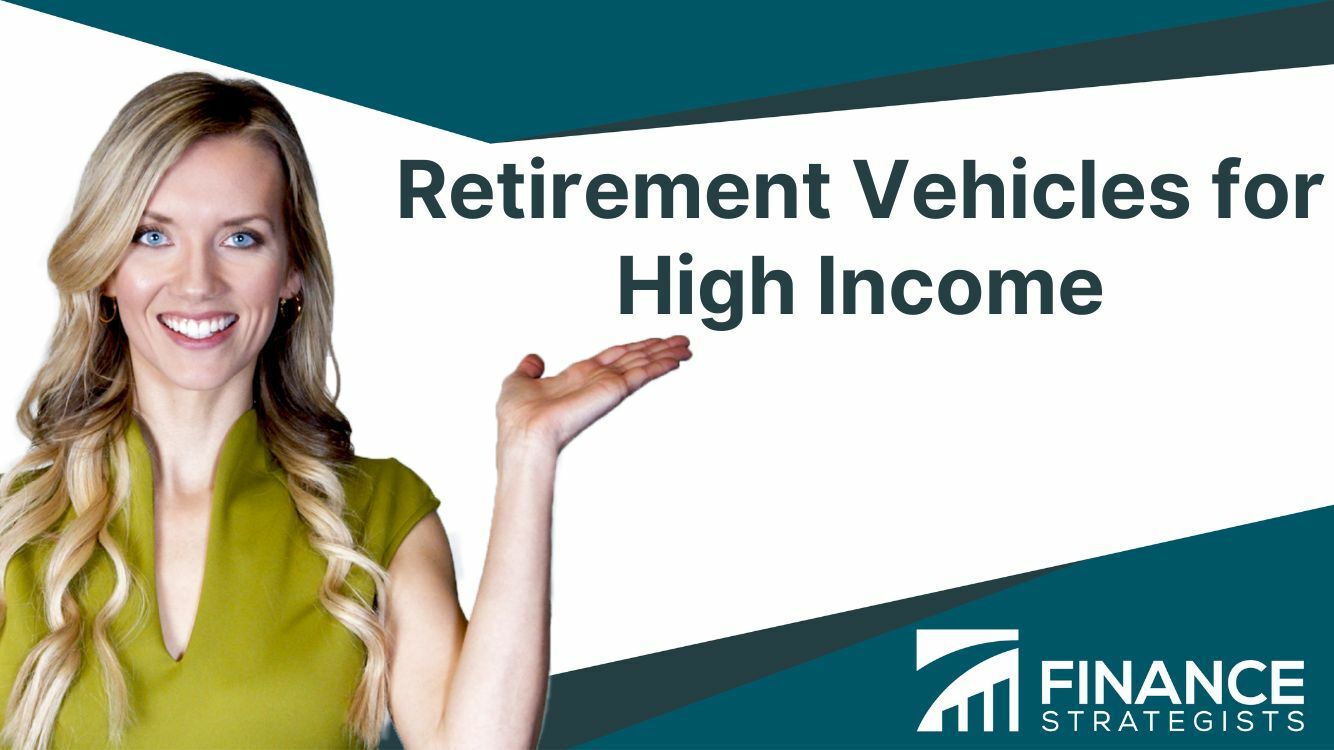 Retirement Vehicles for High Income | Finance Strategists