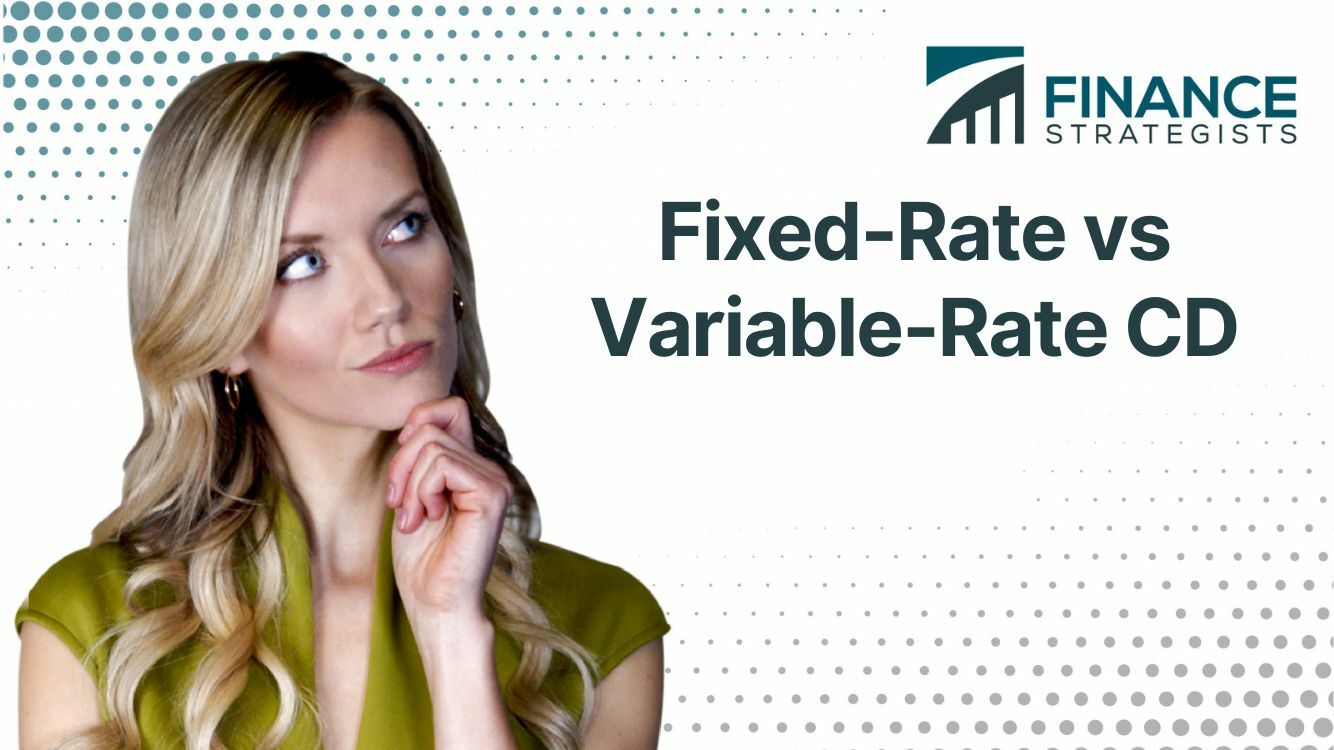 Fixed-Rate vs Variable-Rate CD | Features, Pros and Cons