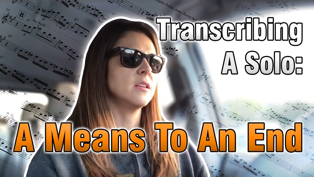 Transcribing A Solo - It's Only A Means To An End