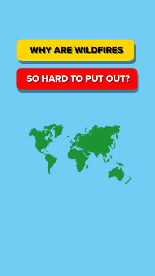 Why It's so Difficult to Put Out a Wildfire