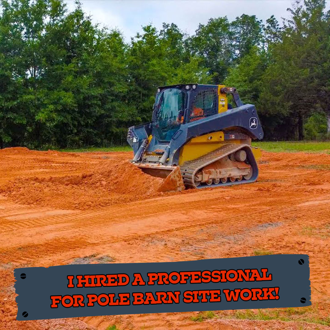I Hired A Professional Skid Steer Operator For Pole Barn Site Work!