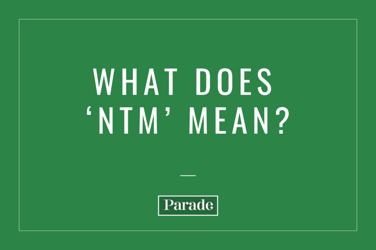 Wait, What? Here's What 'NTM' Actually Means